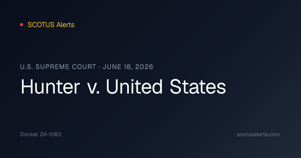 Hunter v. United States (June 18, 2026) · SCOTUS Alerts